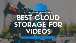 Best Cloud Storage For Videos & Movies In 2023: Fast Uploads