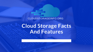 11 Cloud Storage Facts and Features - Cloudstorageinfo.org
