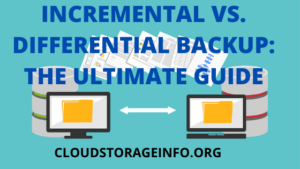 Incremental Vs. Differential Backup: The Ultimate Guide