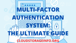 Multi-Factor Authentication System: The Ultimate Guide